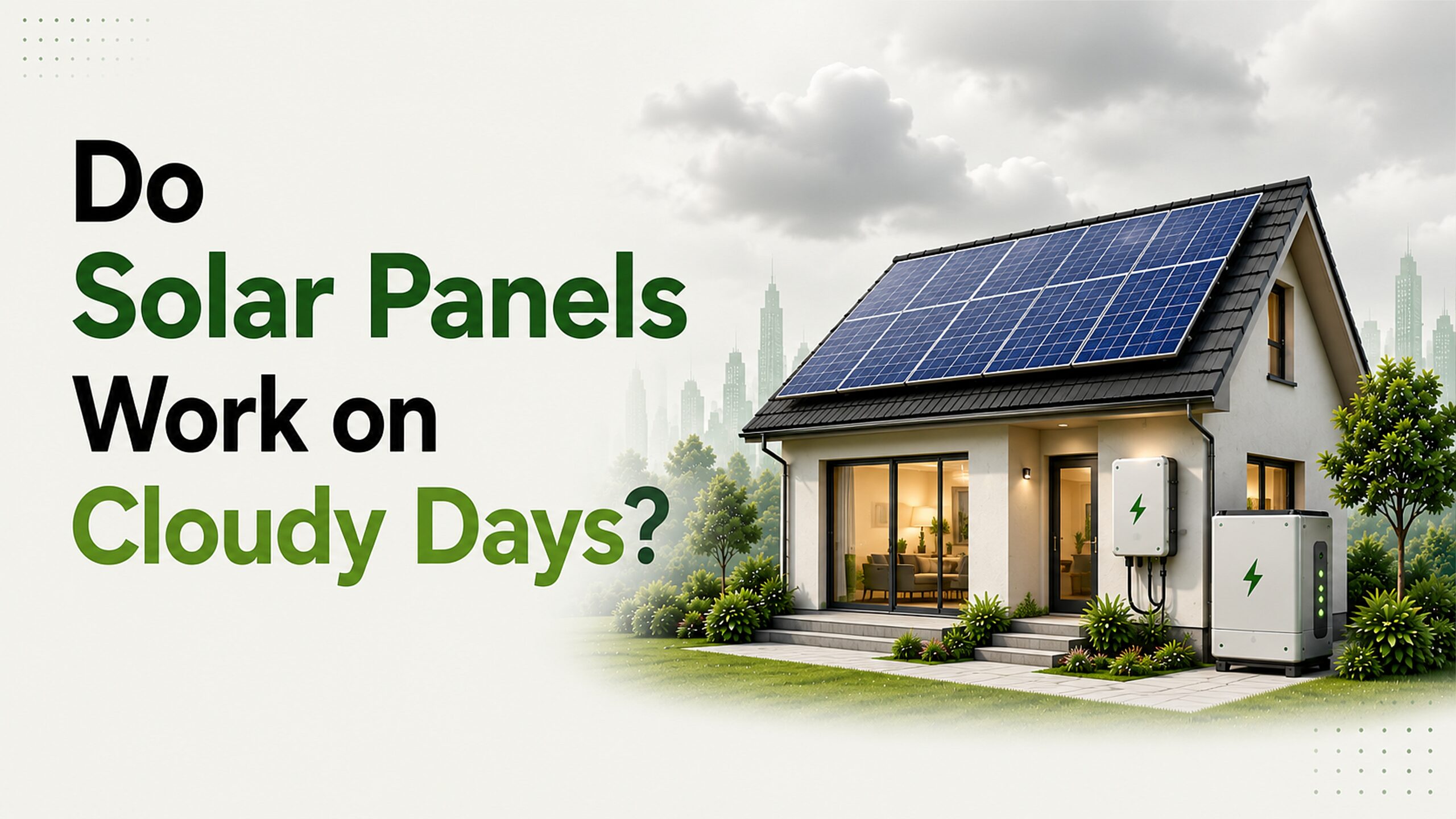 Do Solar Panels Work on Cloudy and Rainy Days | Detailed Explanation